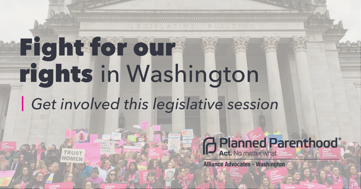 Washington Legislative Session | Planned Parenthood Alliance Advocates