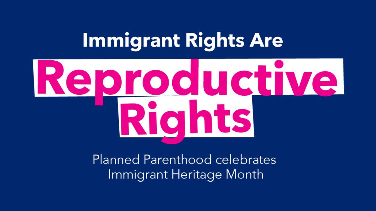 Immigrant Heritage Month 2021 | Planned Parenthood of the Pacific ... Immigrant Heritage Month 2021 | Planned Parenthood of the Pacific ...