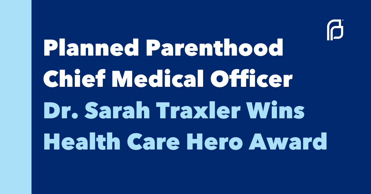 Planned Parenthood Chief Medical Officer Wins Health Care Hero Award ...